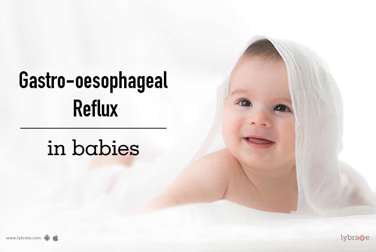 Gastro-Oesophageal Reflux In Babies - By Dr. I. P. S. Kochar | Lybrate