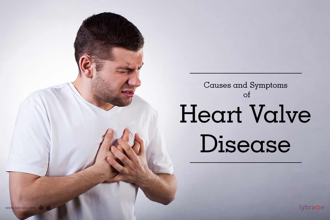 Causes and Symptoms of Heart Valve Disease - By Dr. Sanjib Patra | Lybrate
