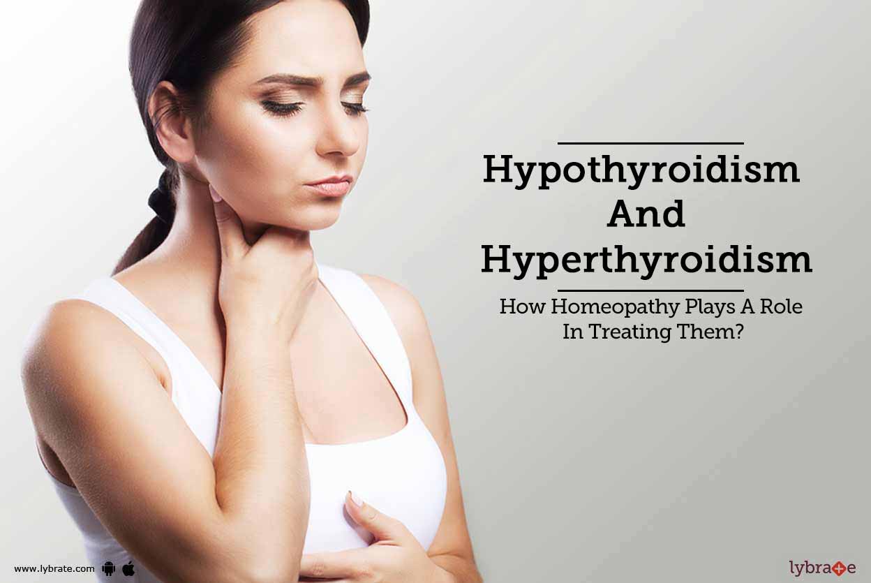 Hypothyroidism And Hyperthyroidism - How Homeopathy Plays A Role In ...