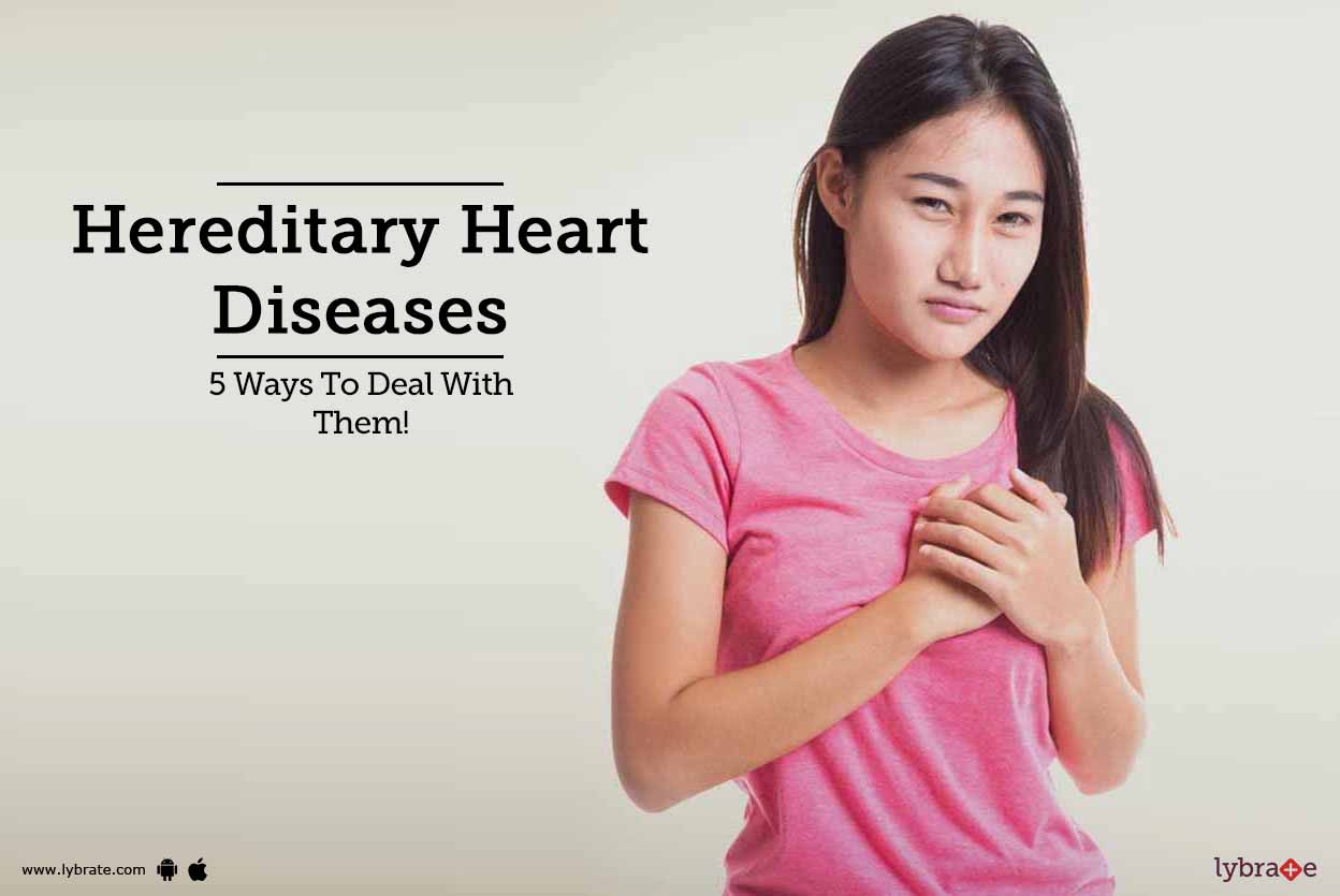 Hereditary Heart Diseases - 5 Ways To Deal With Them! - By Dr. Amit ...