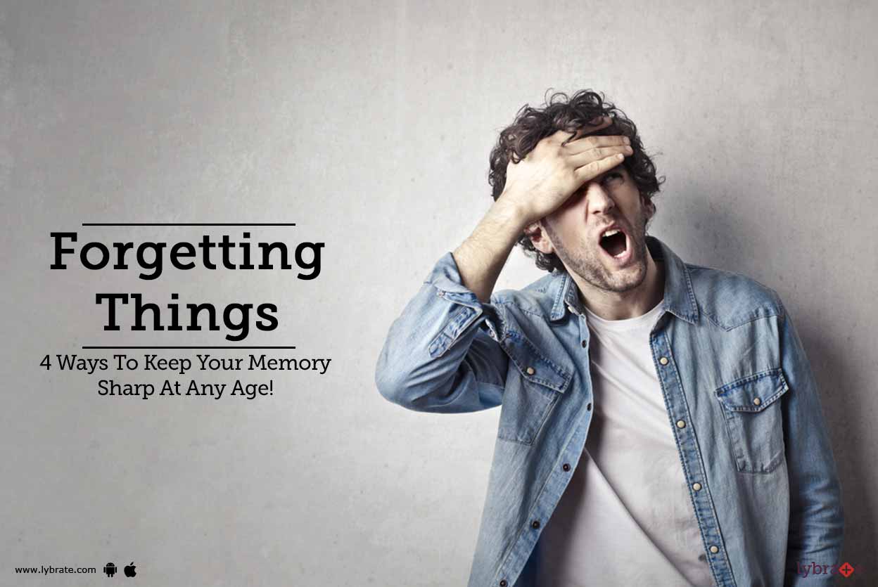 Forgetting Things - 7 Ways To Keep Your Memory Sharp At Any Age! - By ...