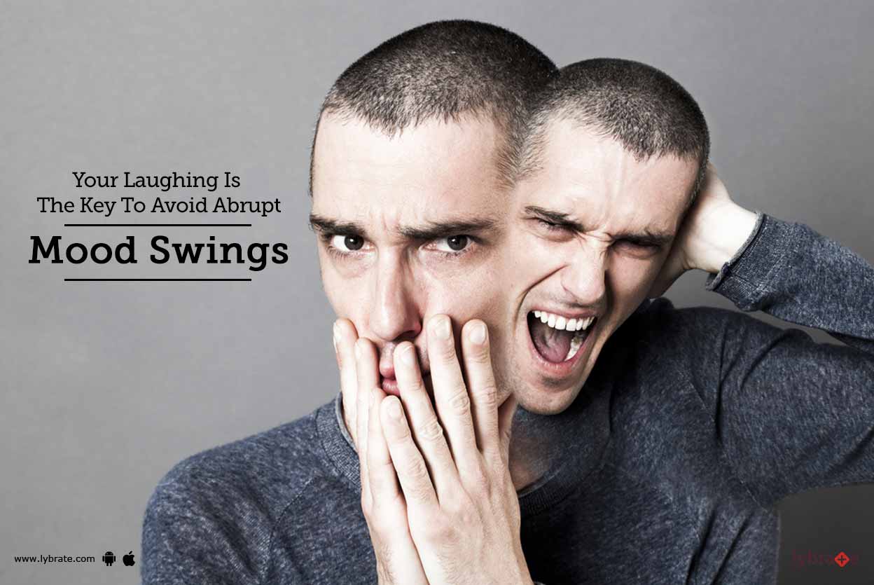 Your Laughing Is The Key To Avoid Abrupt Mood Swings - By Dr. Ajay ...