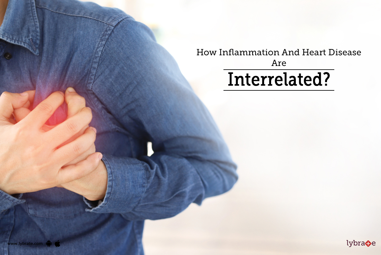 How Inflammation And Heart Disease Are Interrelated? - By Dr. Garima ...