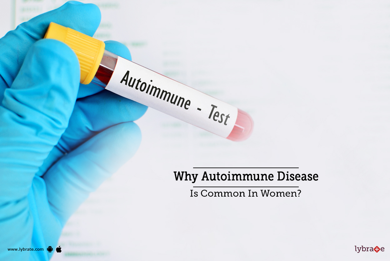 Why Autoimmune Disease Is Common In Women? - By Dr. Nishith Chandra ...