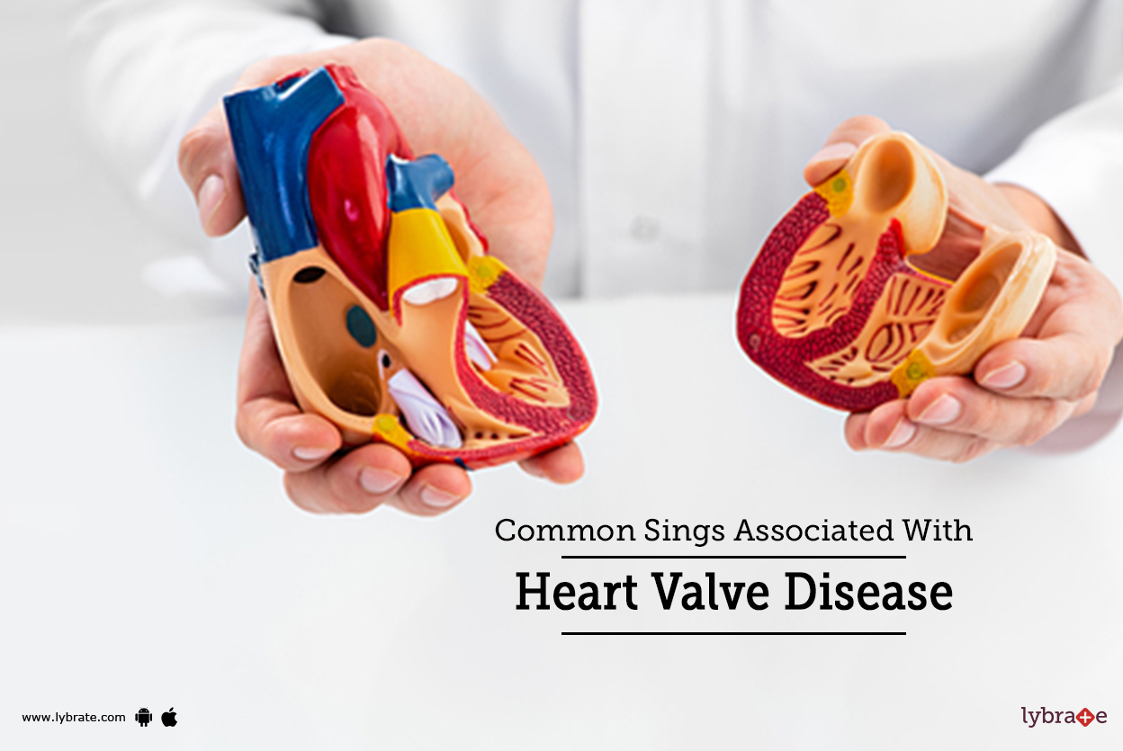Common Sings Associated With Heart Valve Disease - By Dr. Garima | Lybrate