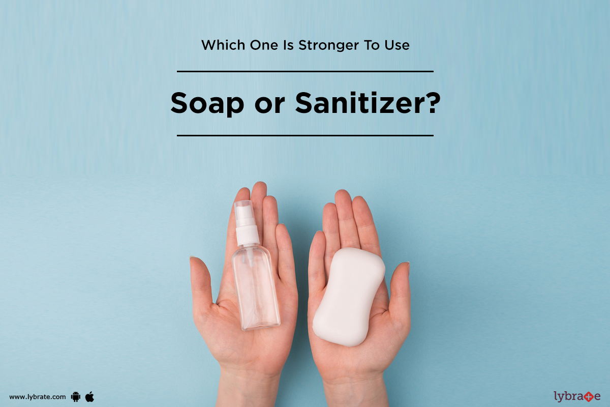 Which One Is Stronger To Use - Soap or Sanitizer? - By Dr. Siva Kumar ...
