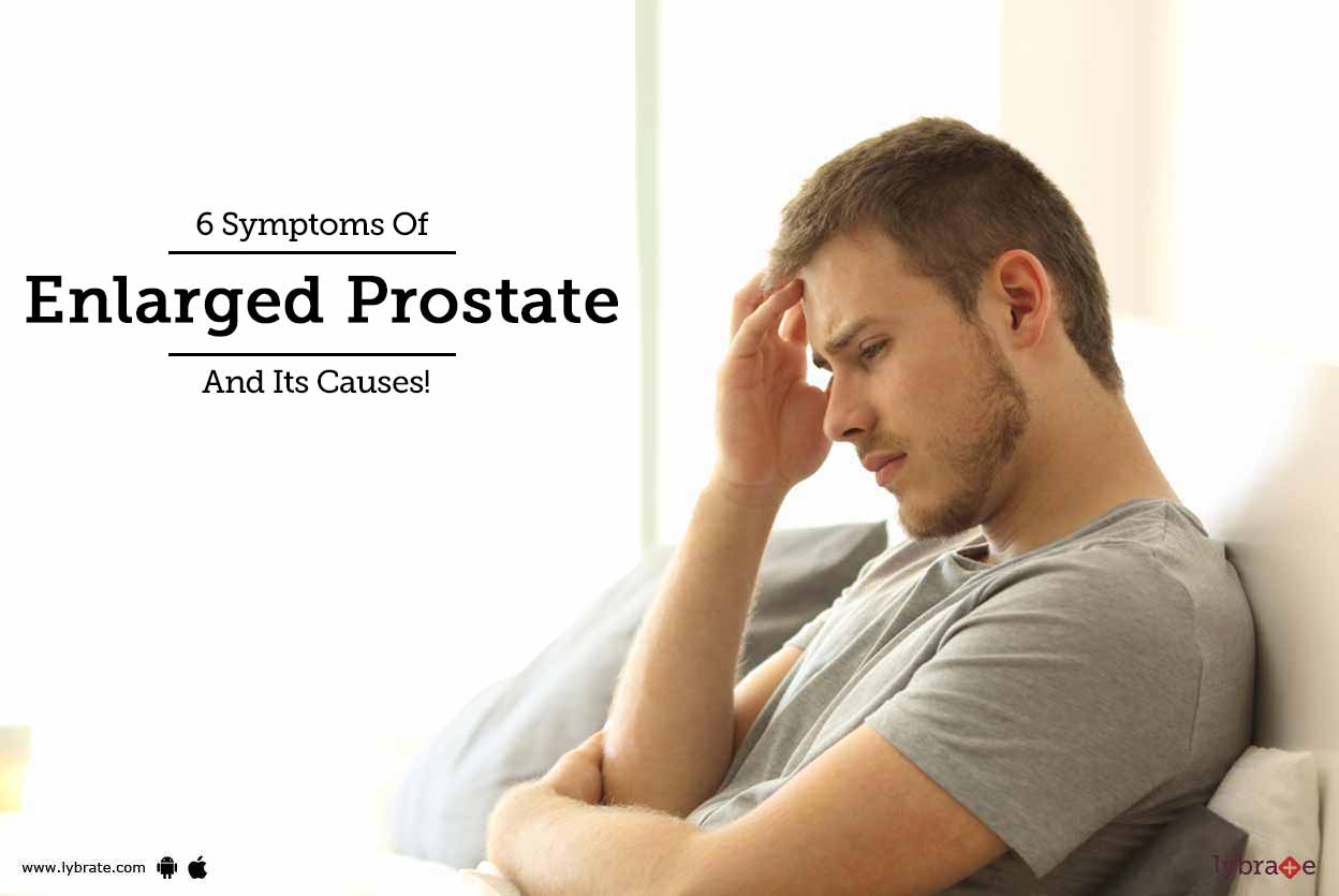 6 Symptoms Of Enlarged Prostate And Its Causes! - By Dr. Chetan ...