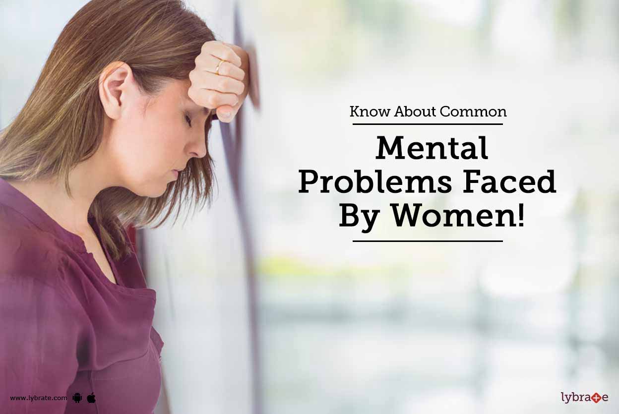Know About Common Mental Problems Faced By Women! - By Dr. Sudeshna ...