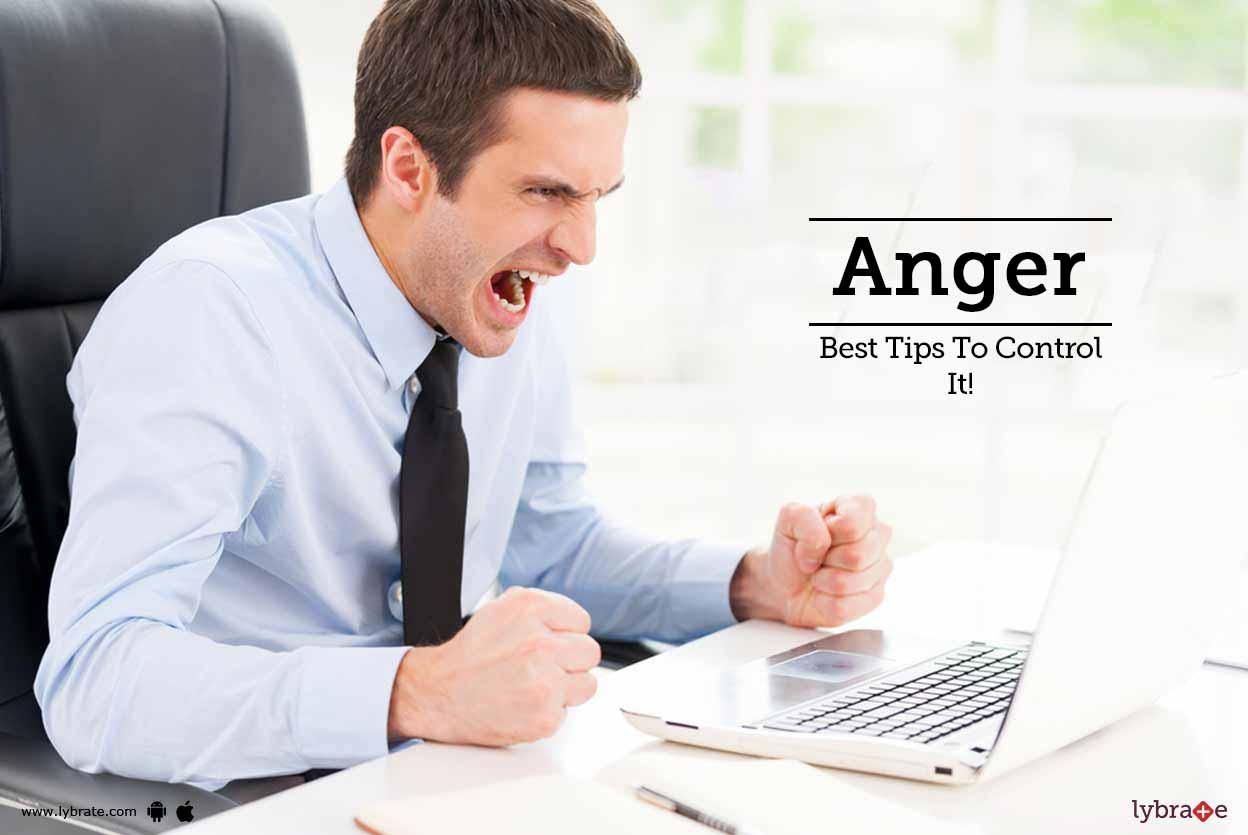 Anger - Best Tips To Control It! - By Dr. Sunil Kumar Arora | Lybrate