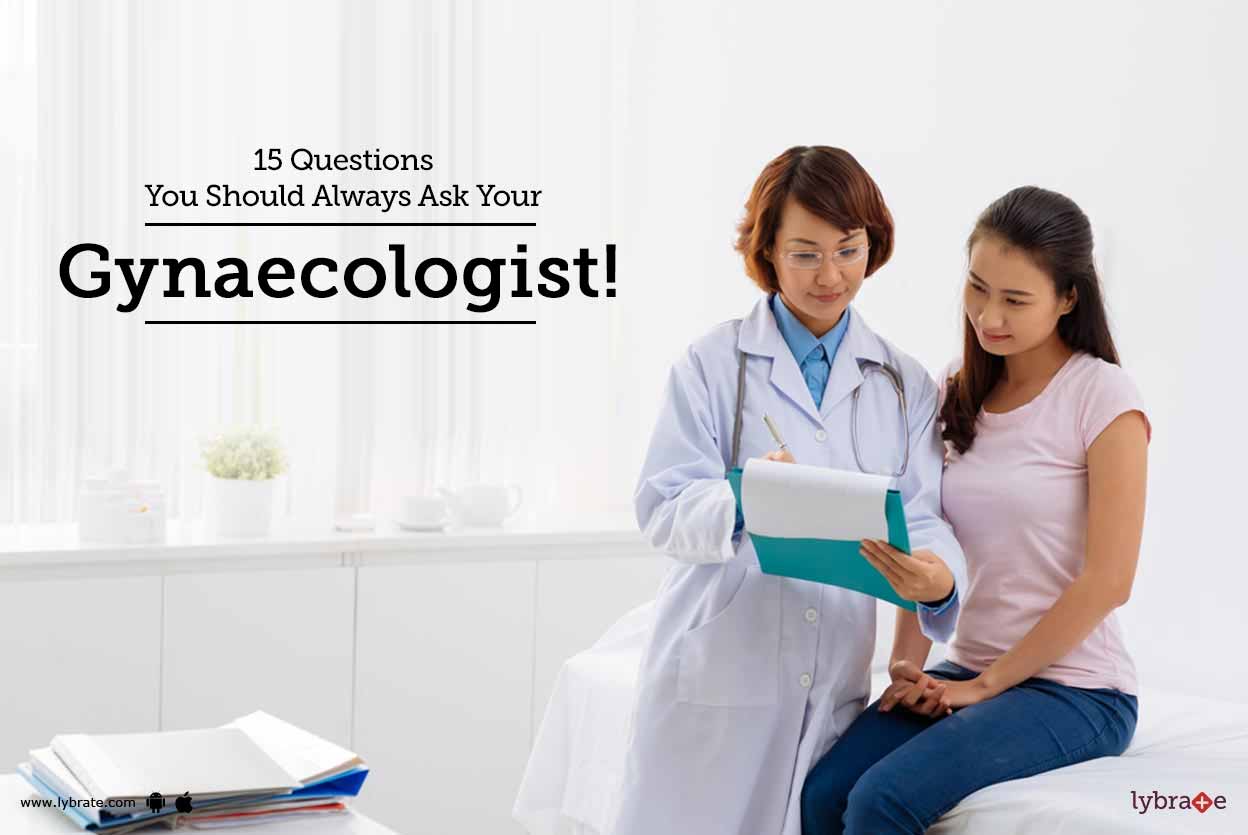 15 Questions You Should Always Ask Your Gynaecologist! - By Dr. Poonam ...