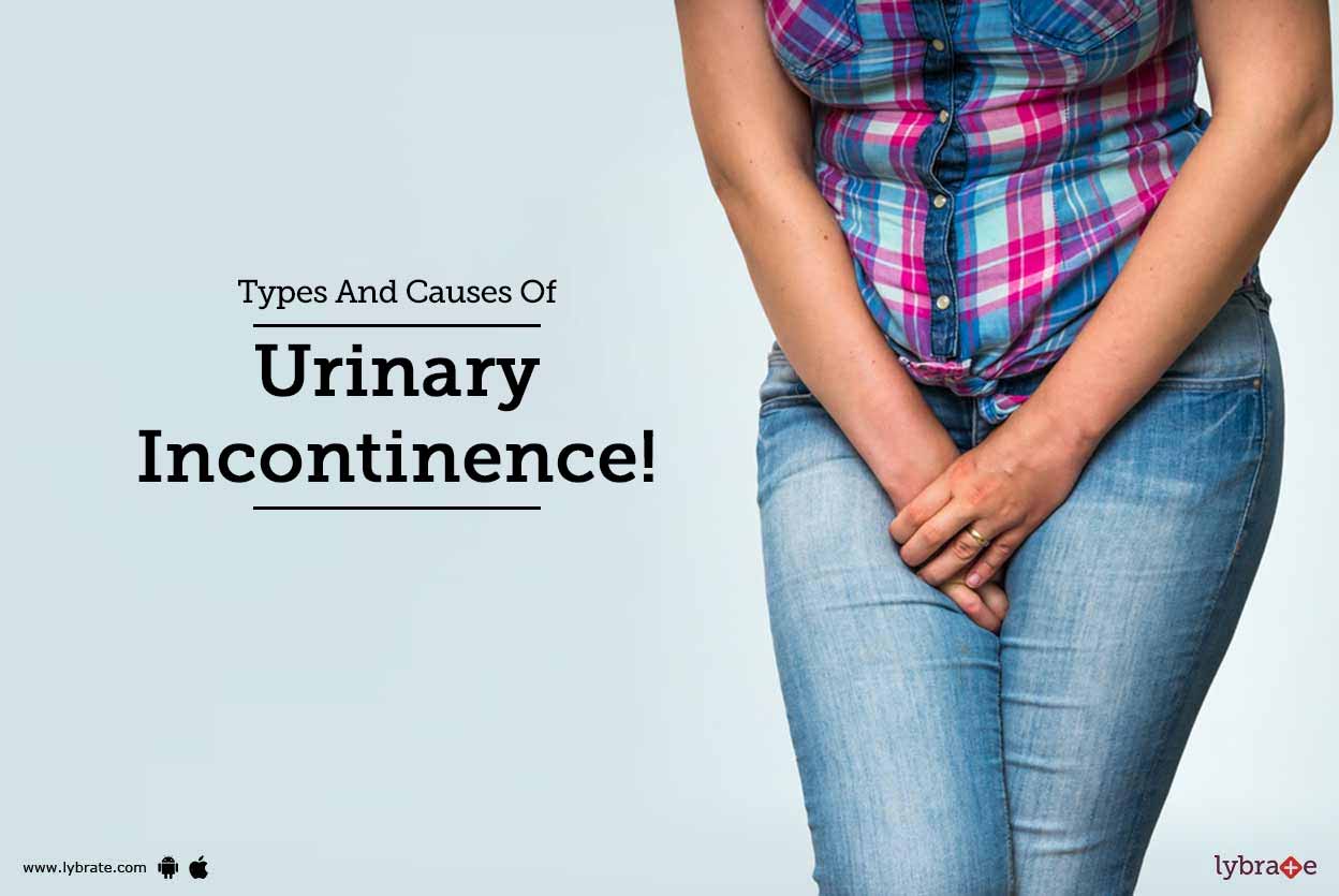Types And Causes Of Urinary Incontinence! - By Dr. Chetan Sheladia ...