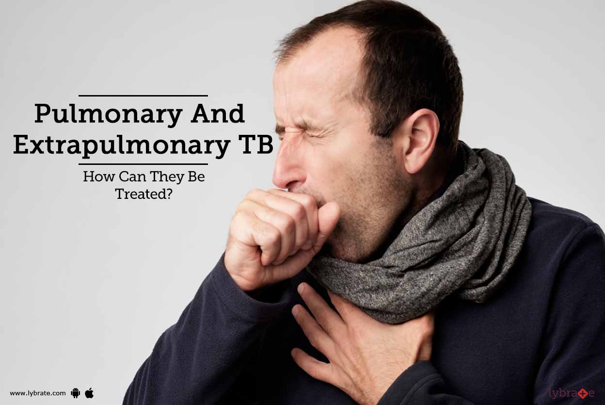 Pulmonary And Extrapulmonary TB - How Can They Be Treated? - By Dr ...