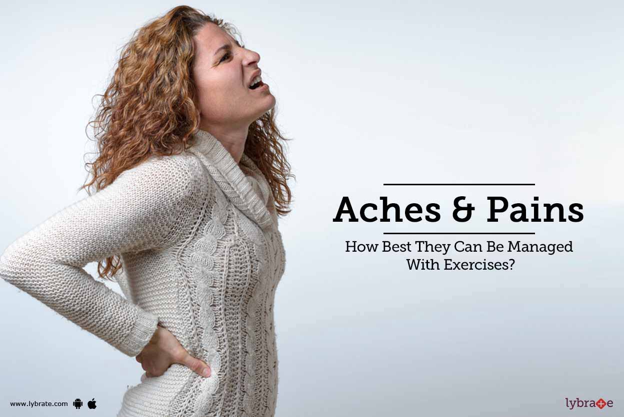 Aches & Pains - How Best They Can Be Managed With Exercises? - By Dr ...