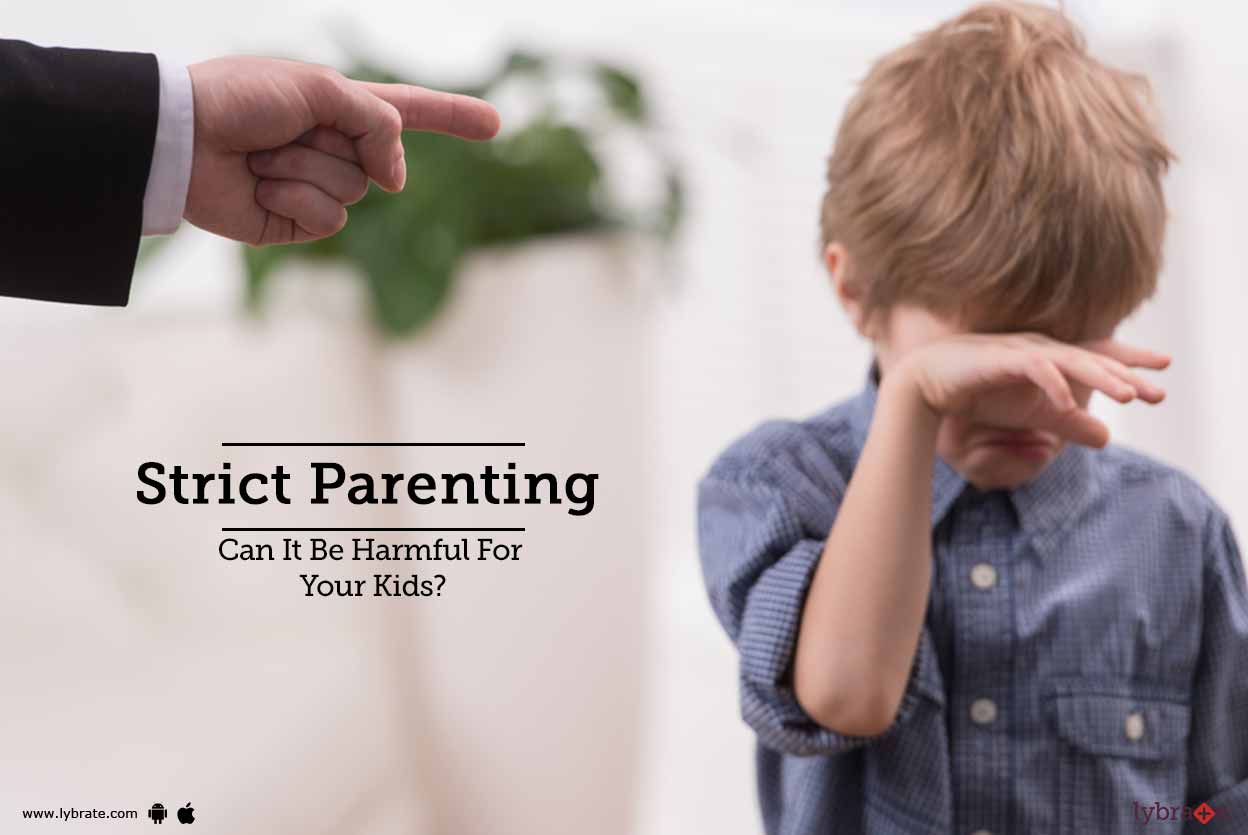 Strict Parenting - Can It Be Harmful For Your Kids? - By Dr. Priti ...