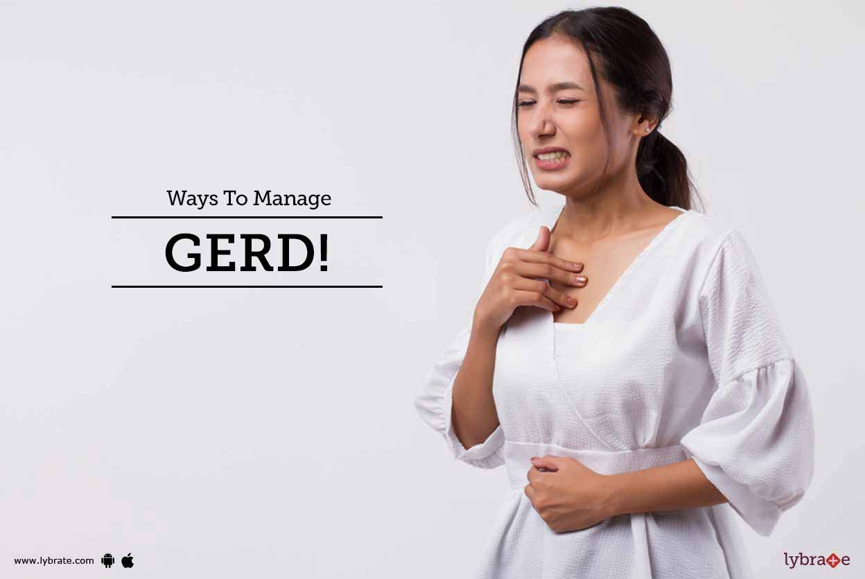 Ways To Manage GERD! - By Dr. Salma Siddiqui | Lybrate