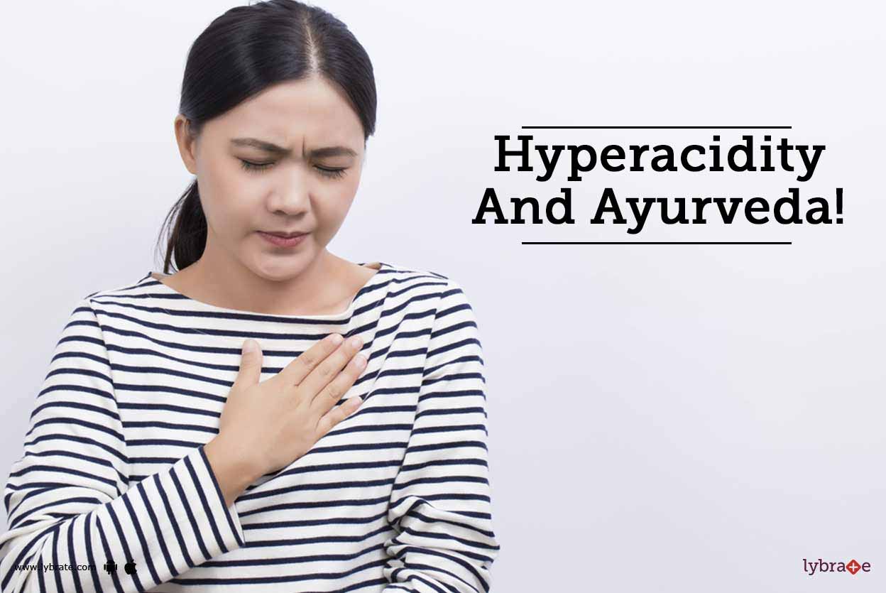 Hyperacidity And Ayurveda! - By Dr. Aarti Kulkarni | Lybrate