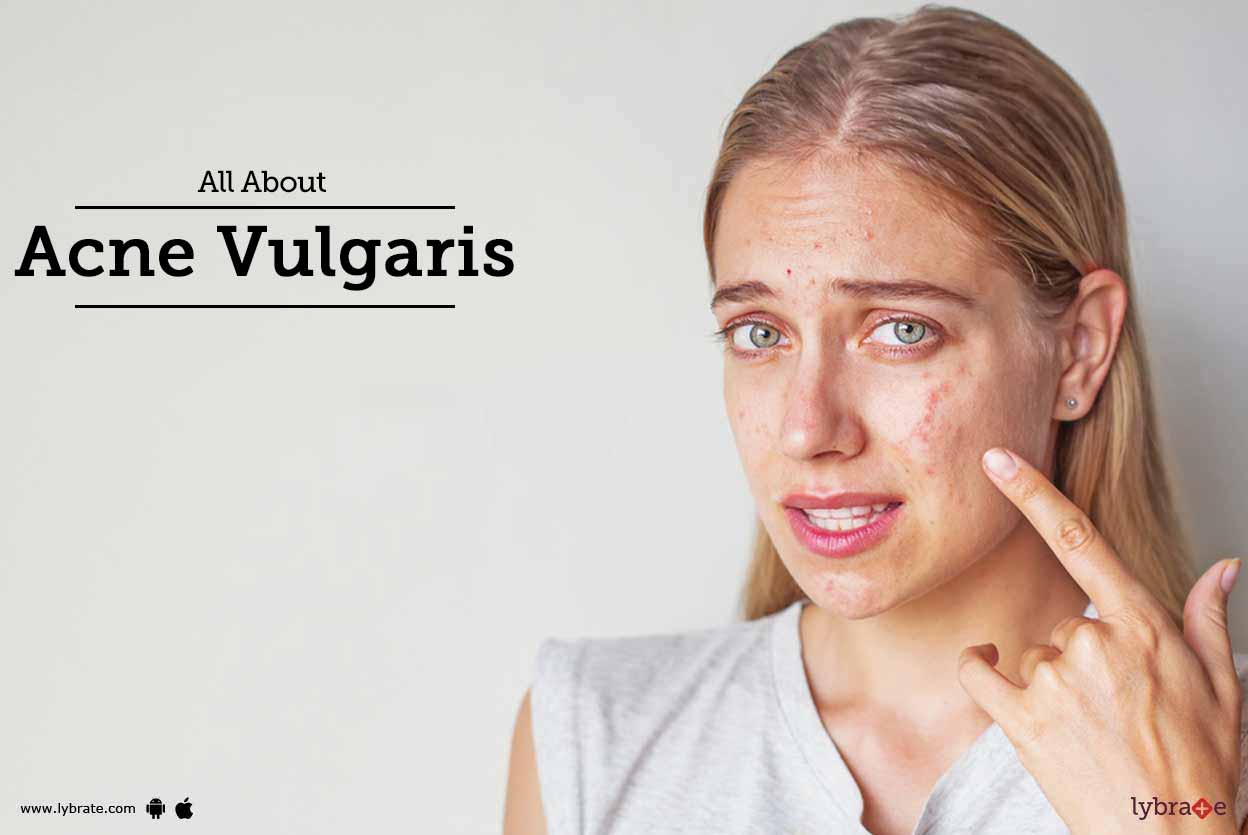 All About Acne Vulgaris - By Dr. Jagatjit Singh Kohli | Lybrate
