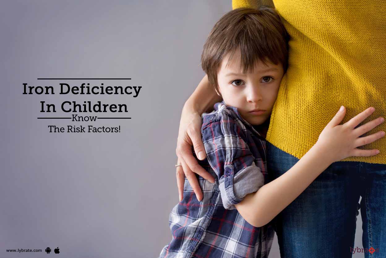 Iron Deficiency In Children - Know The Risk Factors! - By Dr. S. Gupta ...