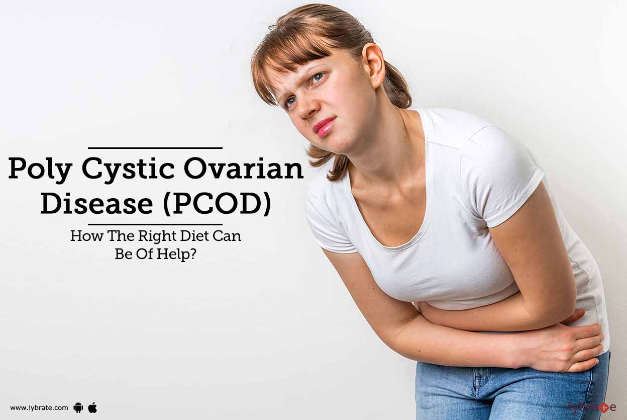 Poly Cystic Ovarian Disease (PCOD) - How The Right Diet Can Be Of Help ...