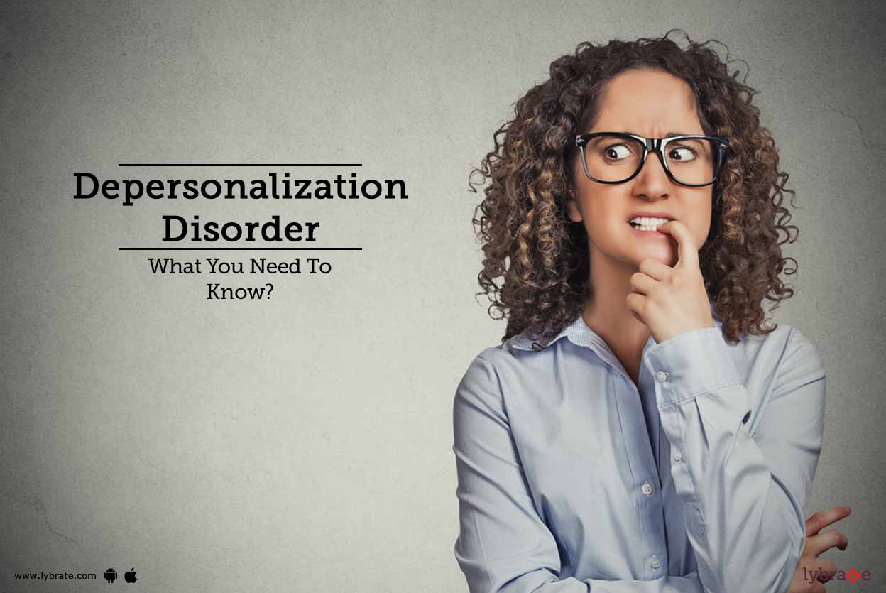 Depersonalization Disorder: What You Need To Know? - By Dr. Dhaivat ...