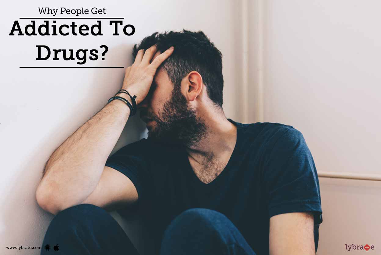 Why People Get Addicted To Drugs? - By Dr. Kedar Tilwe | Lybrate