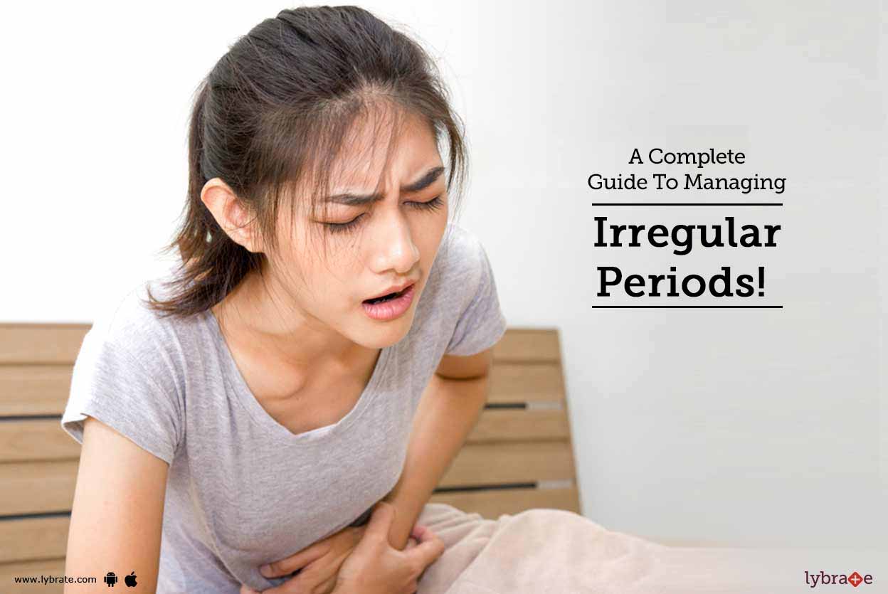 A Complete Guide To Managing Irregular Periods! - By Dr. Sharmishtha ...