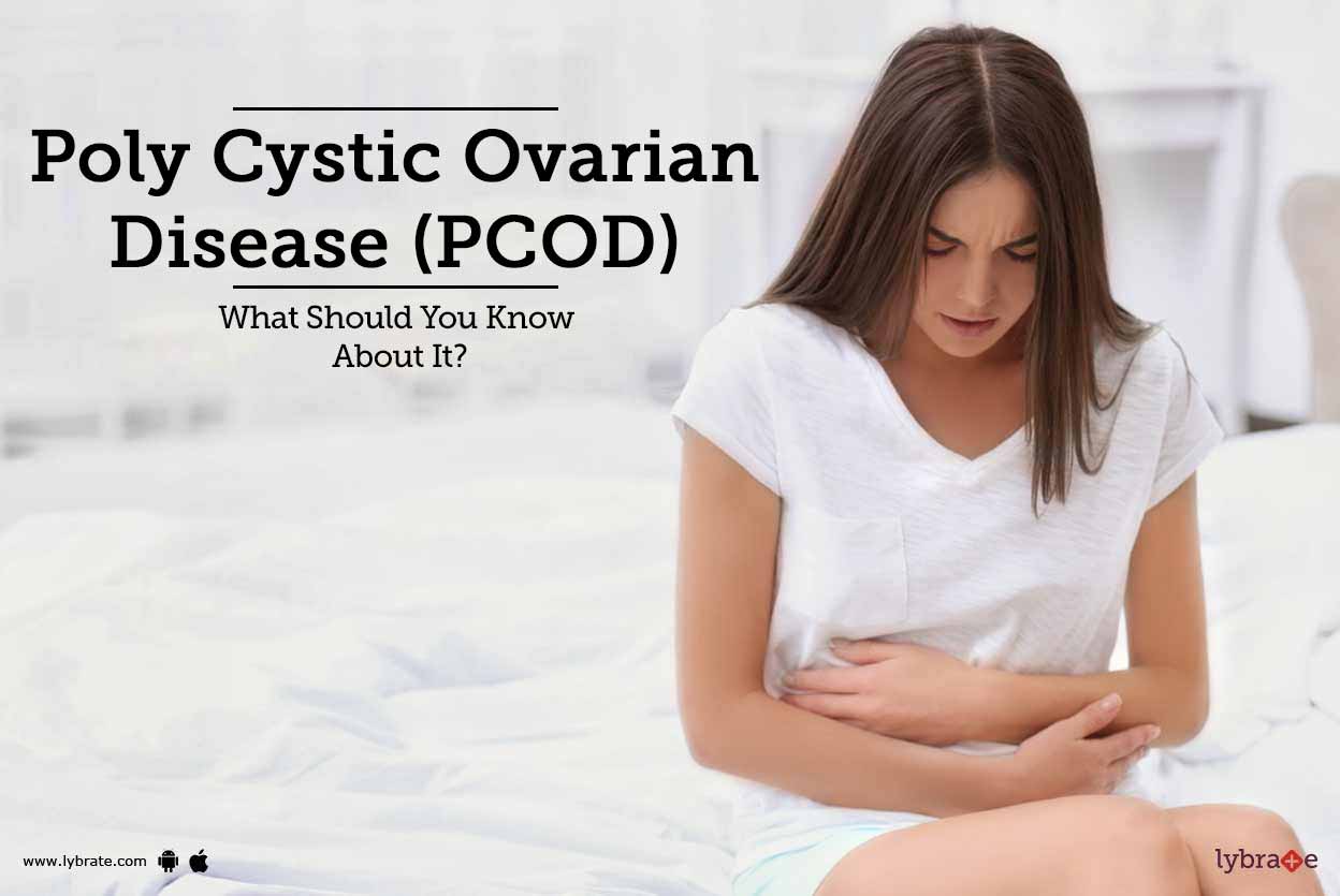Poly Cystic Ovarian Disease (PCOD) - What Should You Know About It ...