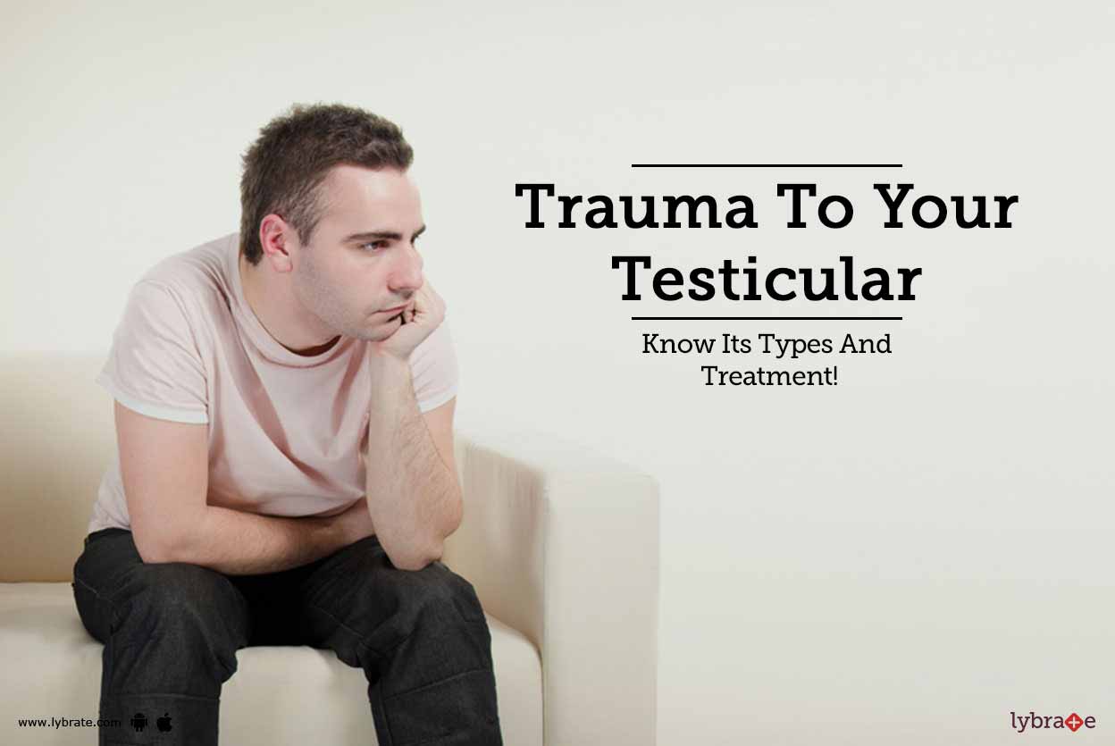 Trauma to Your Testicular - Know Its Types And Treatment! - By Dr ...