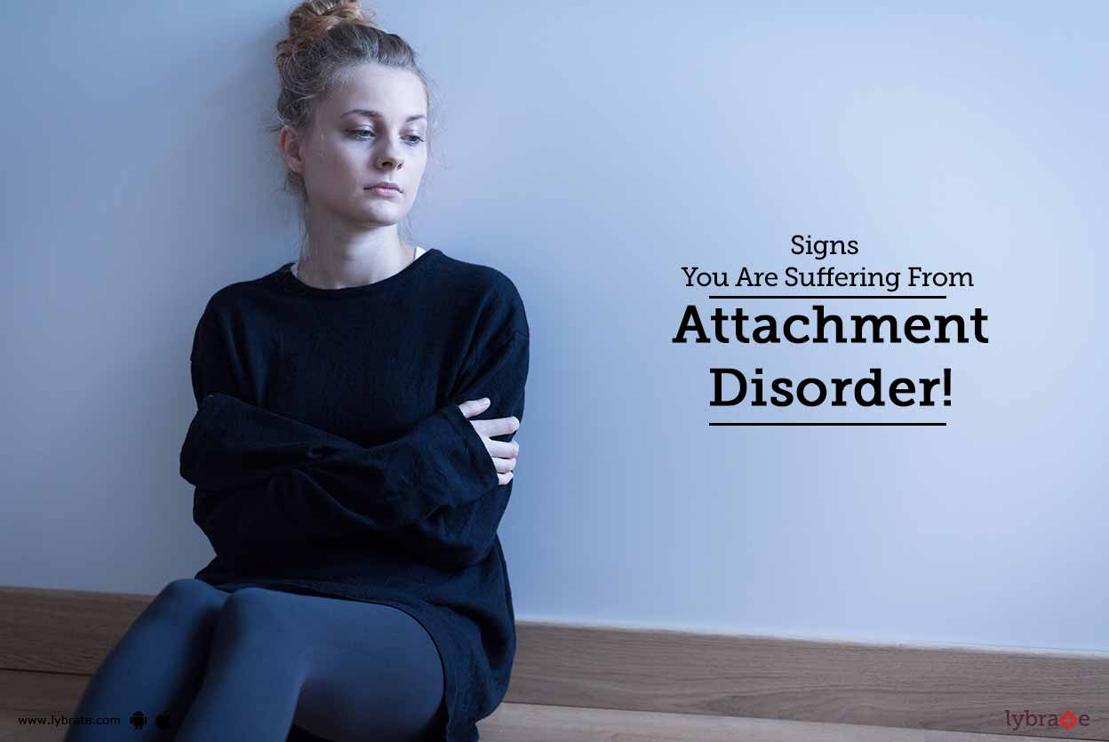 Signs You Are Suffering From Attachment Disorder! - By Dr. Syed Saquib ...