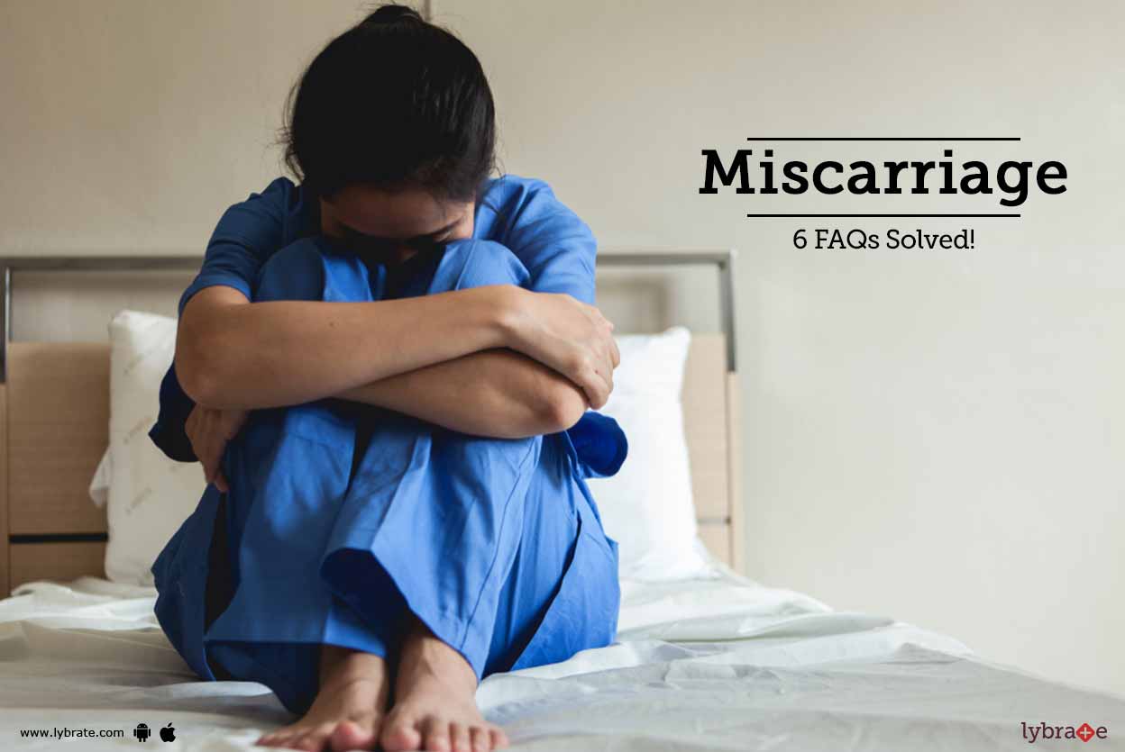 Miscarriage - 6 FAQs Solved! - By Dr. Shalini Raman | Lybrate