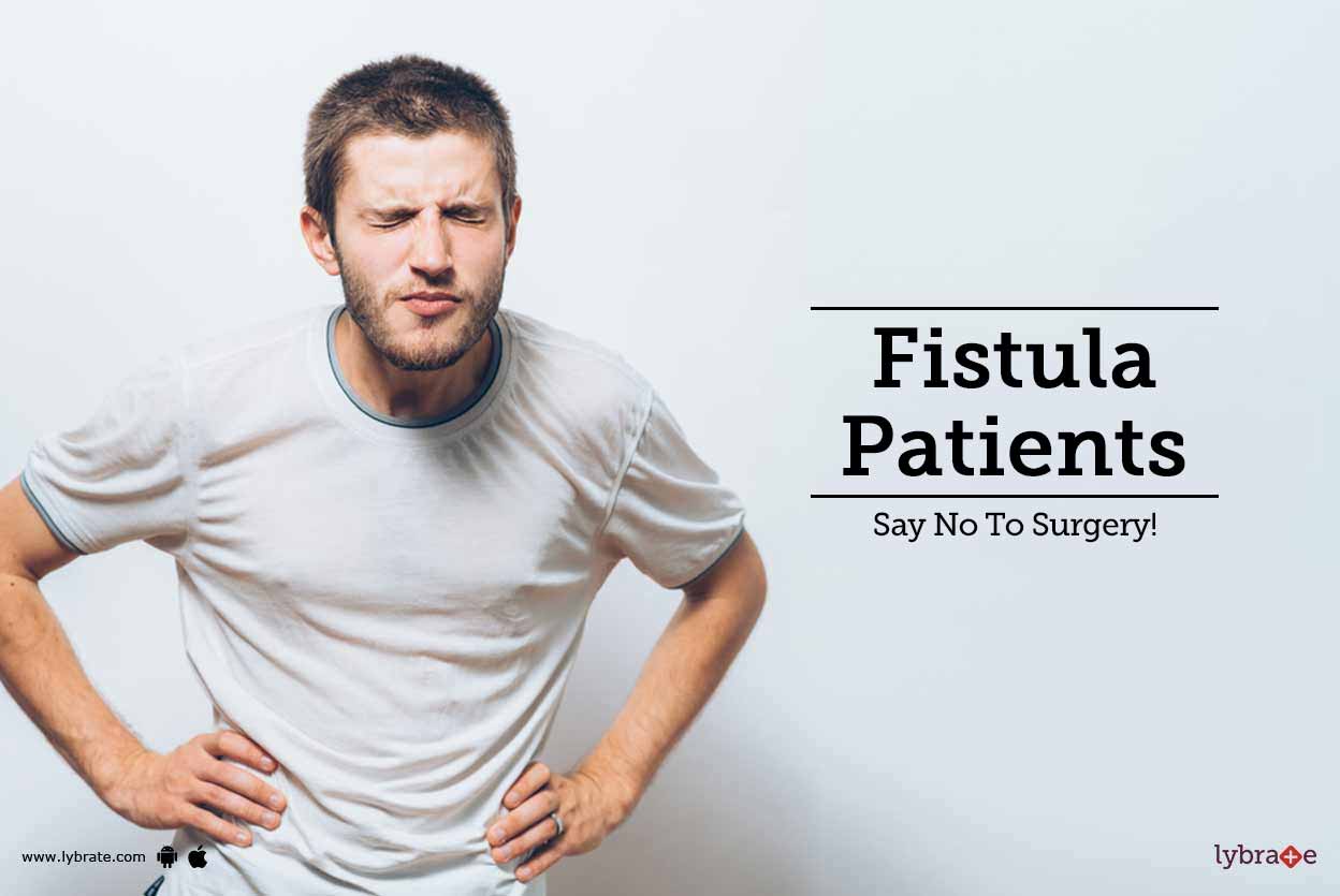 Fistula Patients - Say No To Surgery! - By Dr. S K Singh, Sushruta Ano ...