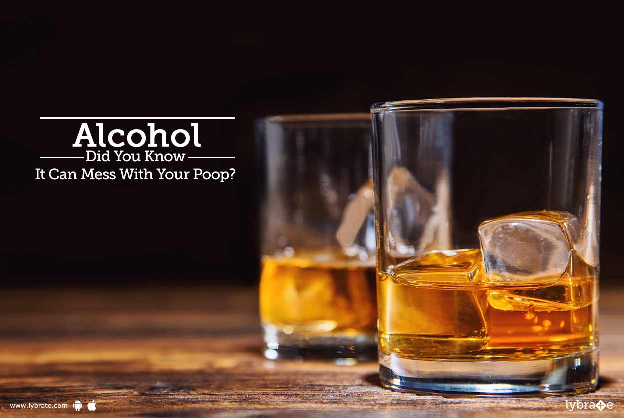 Alcohol - Did You Know It Can Mess With Your Poop? - By Dr. Prashant ...