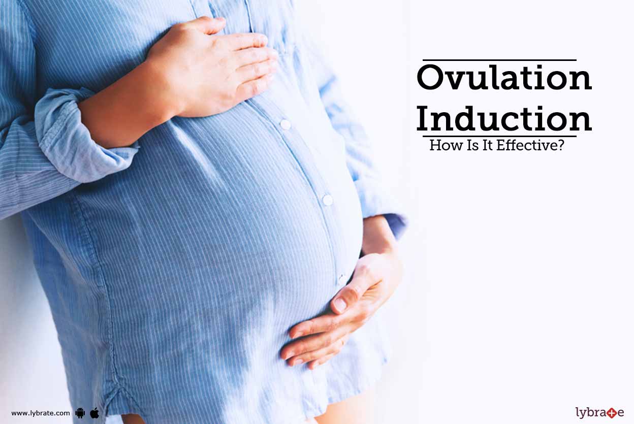 Ovulation Induction - How Is It Effective? - By Dr. Hardik K Shah | Lybrate