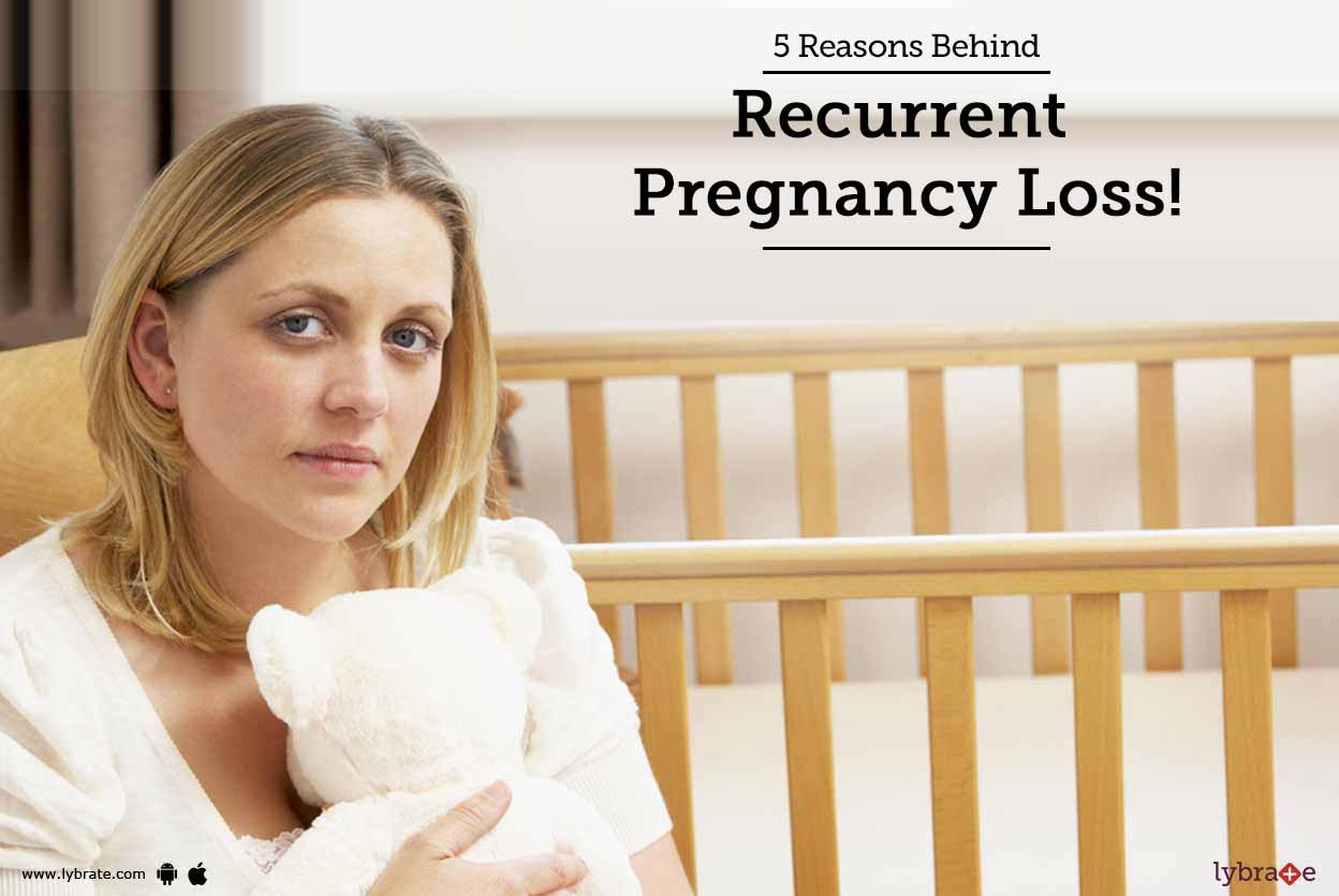5 Reasons Behind Recurrent Pregnancy Loss By Dr Bhagyashree 5-reasons-behind-recurrent-pregnancy-loss-by-dr-bhagyashree