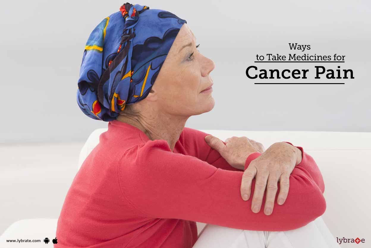 Ways to Take Medicines for Cancer Pain - By Dr. Veda Padma Priya | Lybrate