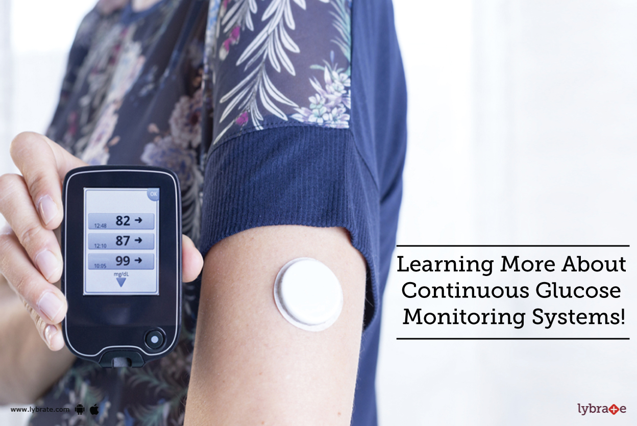 Learning More About Continuous Glucose Monitoring Systems! - By Dr ...