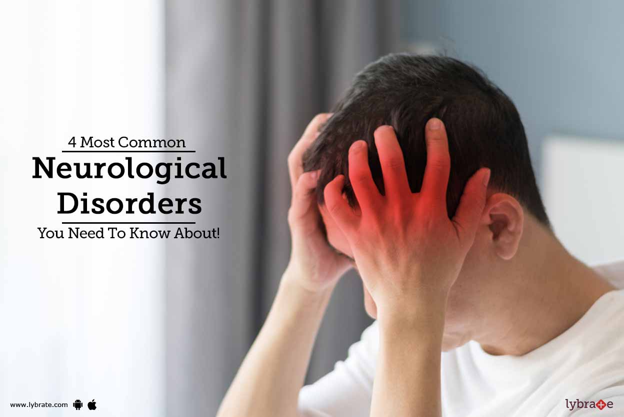 4 Most Common Neurological Disorders You Need To Know About! - By Dr ...