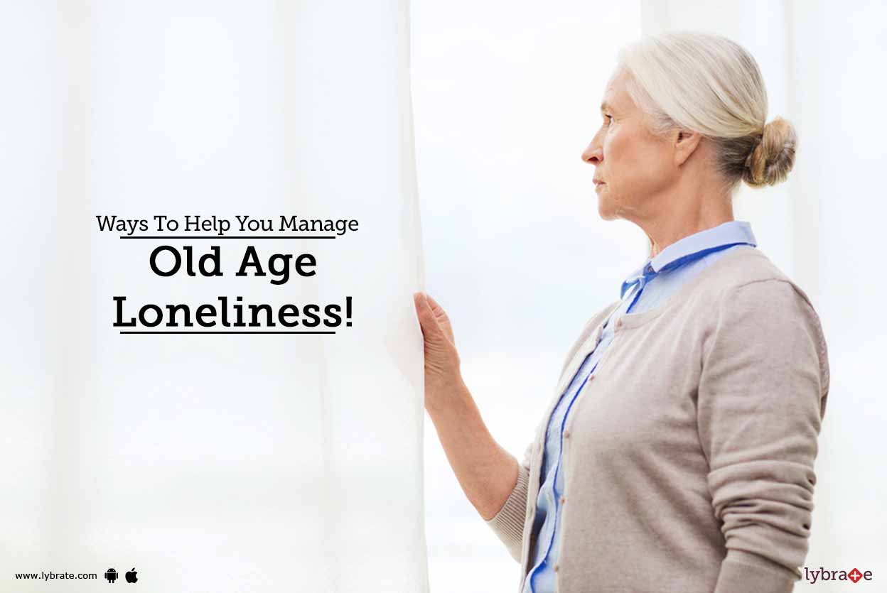Ways To Help You Manage Old Age Loneliness! - By Dr. Krishna Murthy ...
