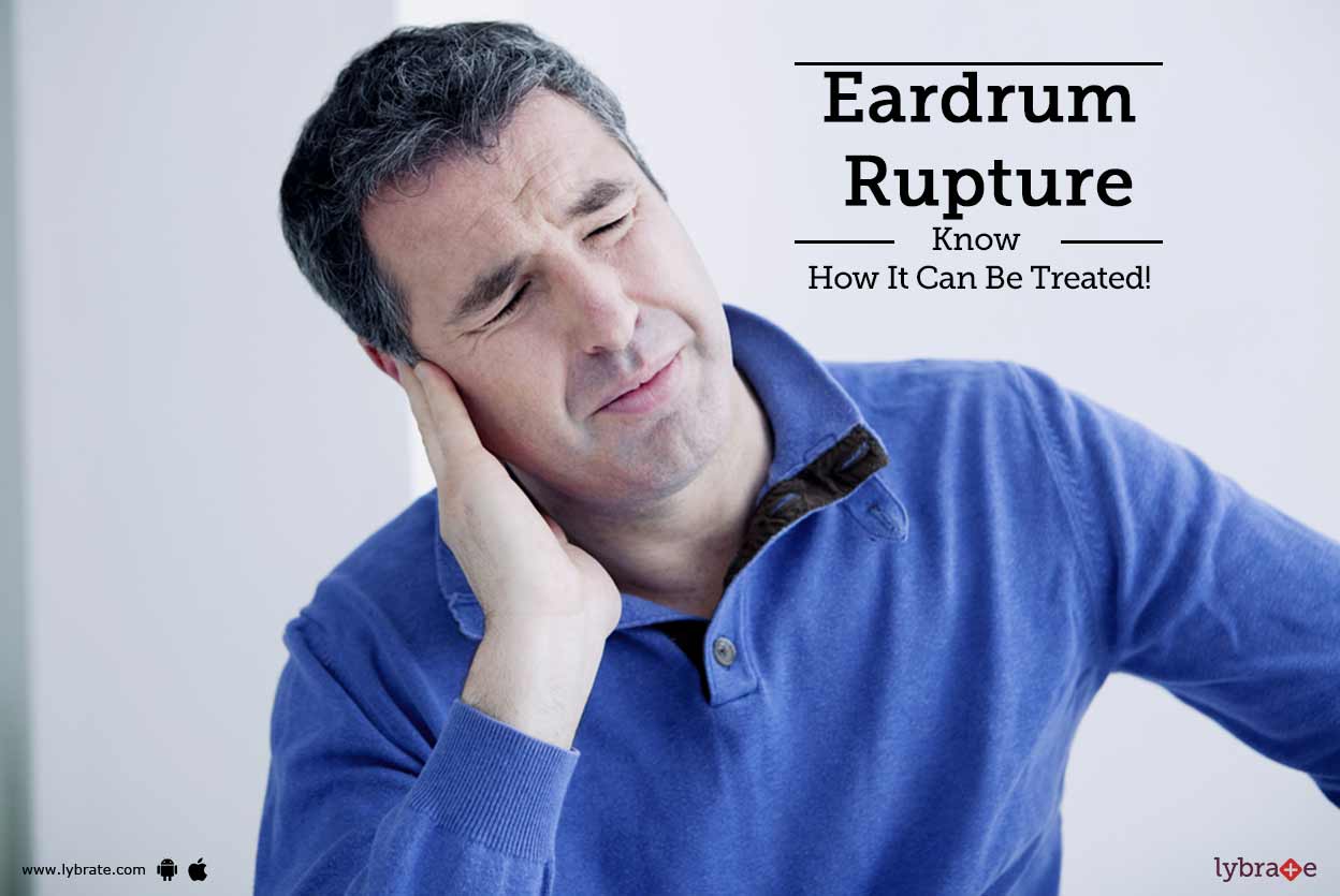 Eardrum Rupture - Know How It Can Be Treated! - By Dr. Parth Amin | Lybrate