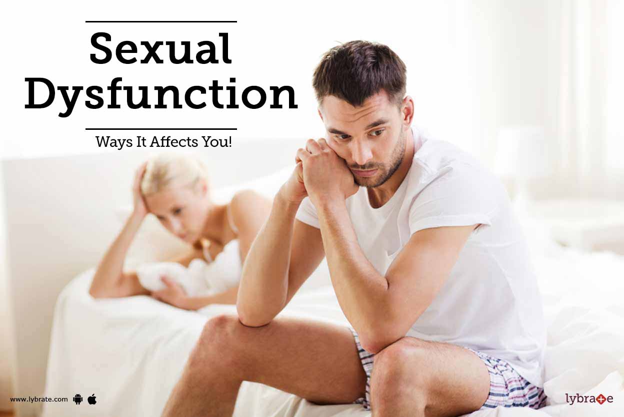 Sexual Dysfunction - Ways It Affects You! - By Dr. Vikas Moun | Lybrate