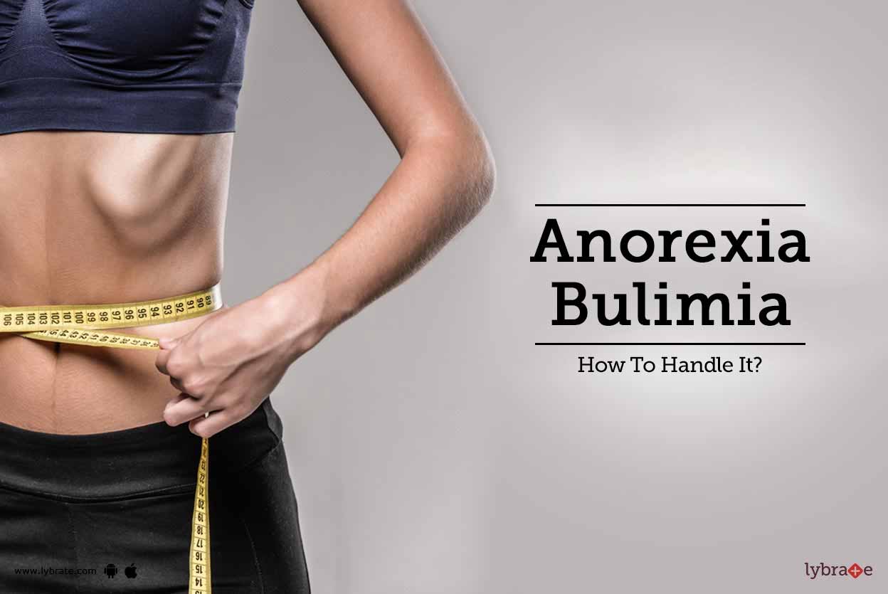 Anorexia Bulimia - How To Handle It? - By Dr. Srikant Sharma | Lybrate