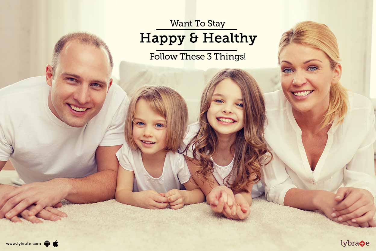 Want To Stay Happy & Healthy - Follow These 3 Things! - By Dr. Adit ...