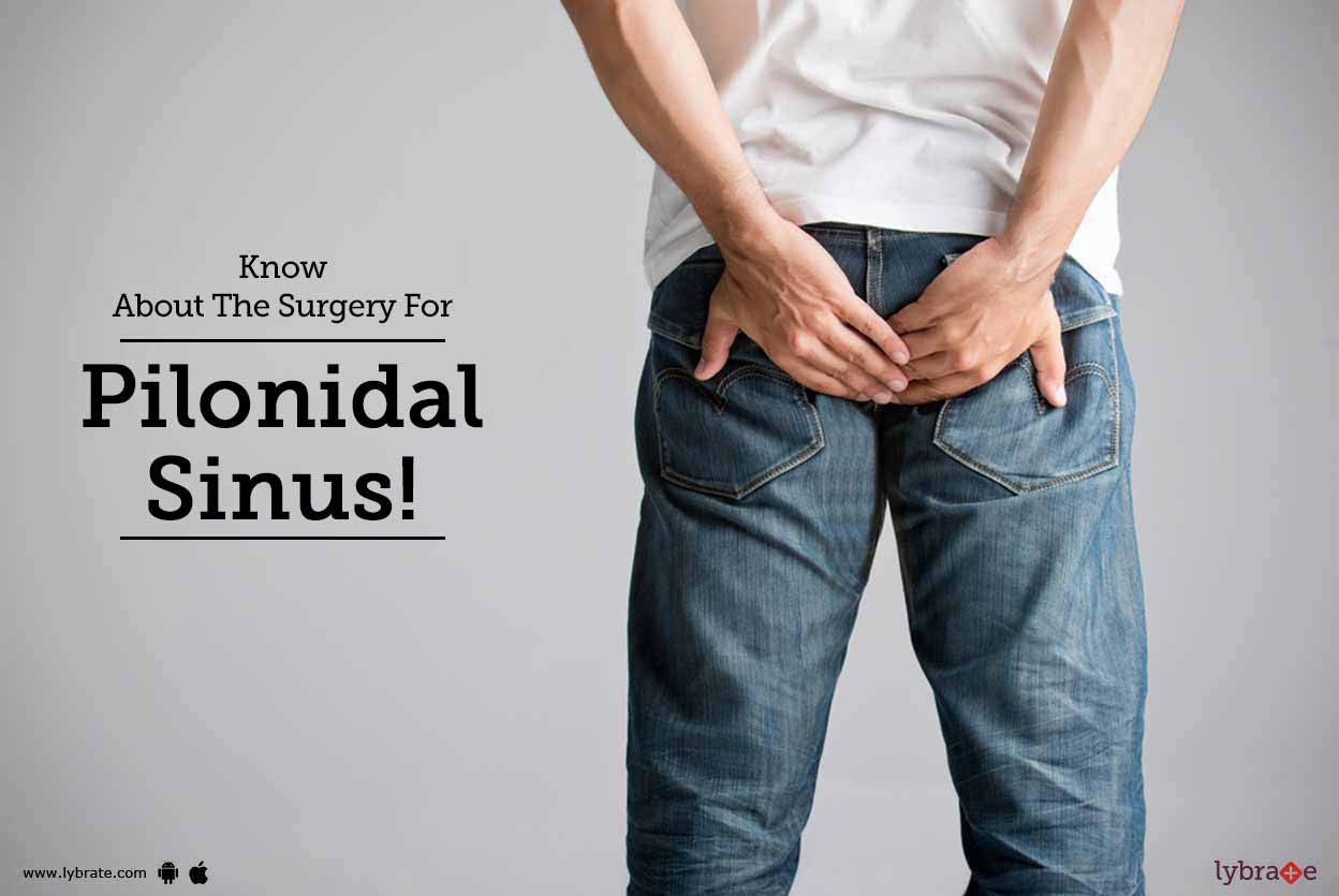 Know About The Surgery For Pilonidal Sinus! - By Dr. Prafull Arya | Lybrate