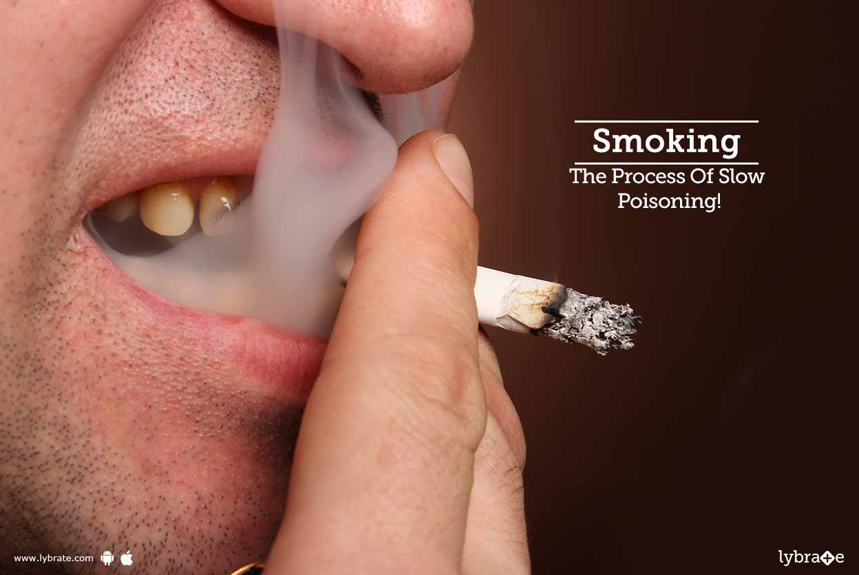 Smoking - The Process Of Slow Poisoning! - By Dr. Vikram Gidwani | Lybrate
