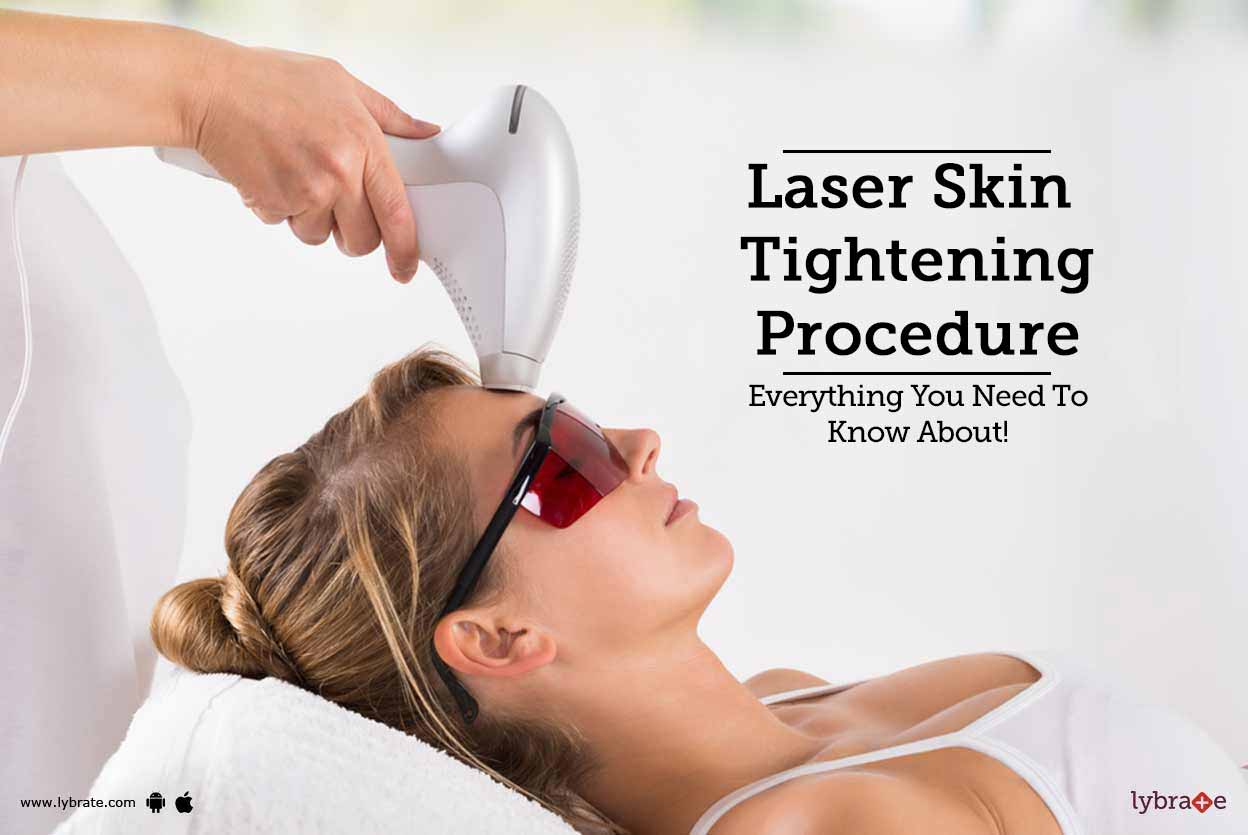 Laser Skin Tightening Procedure - Everything You Need To Know About ...
