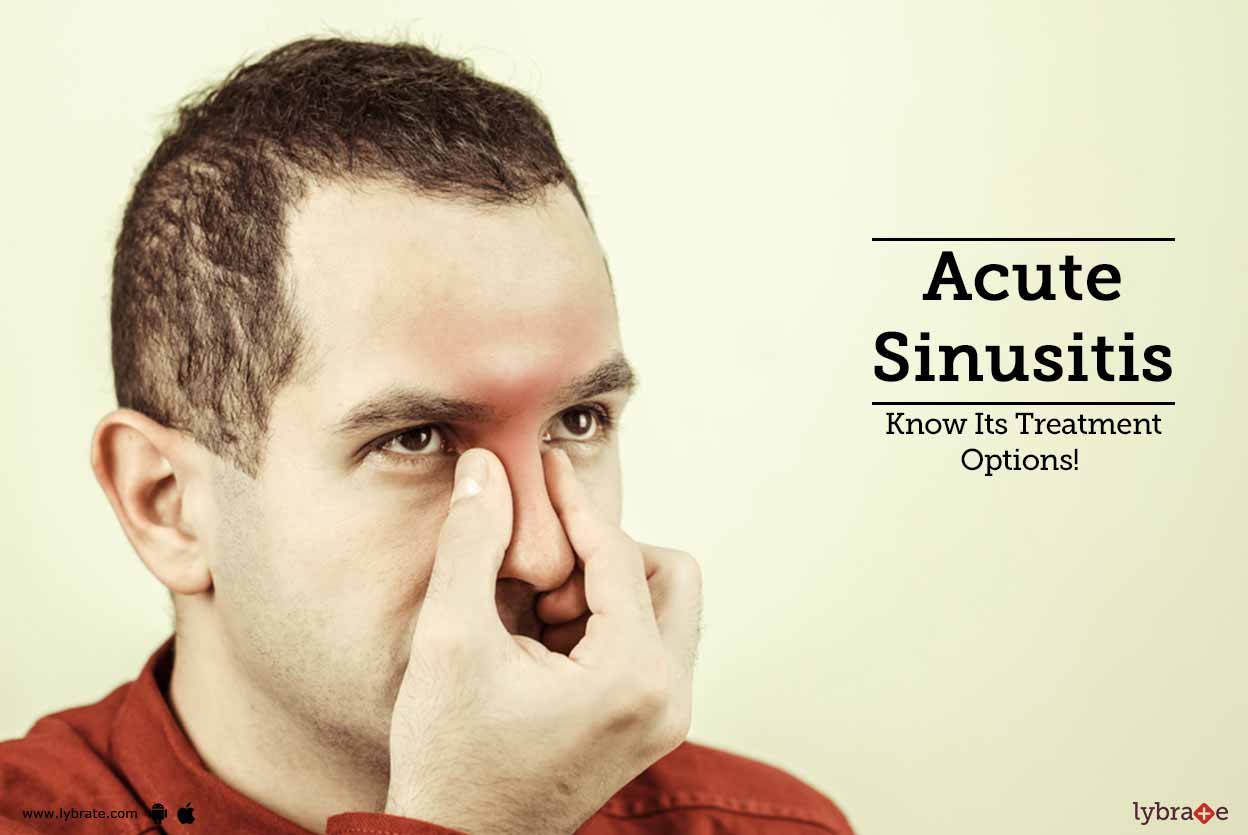 Acute Sinusitis - Know Its Treatment Options! - By Dr. Nishit Shah ...