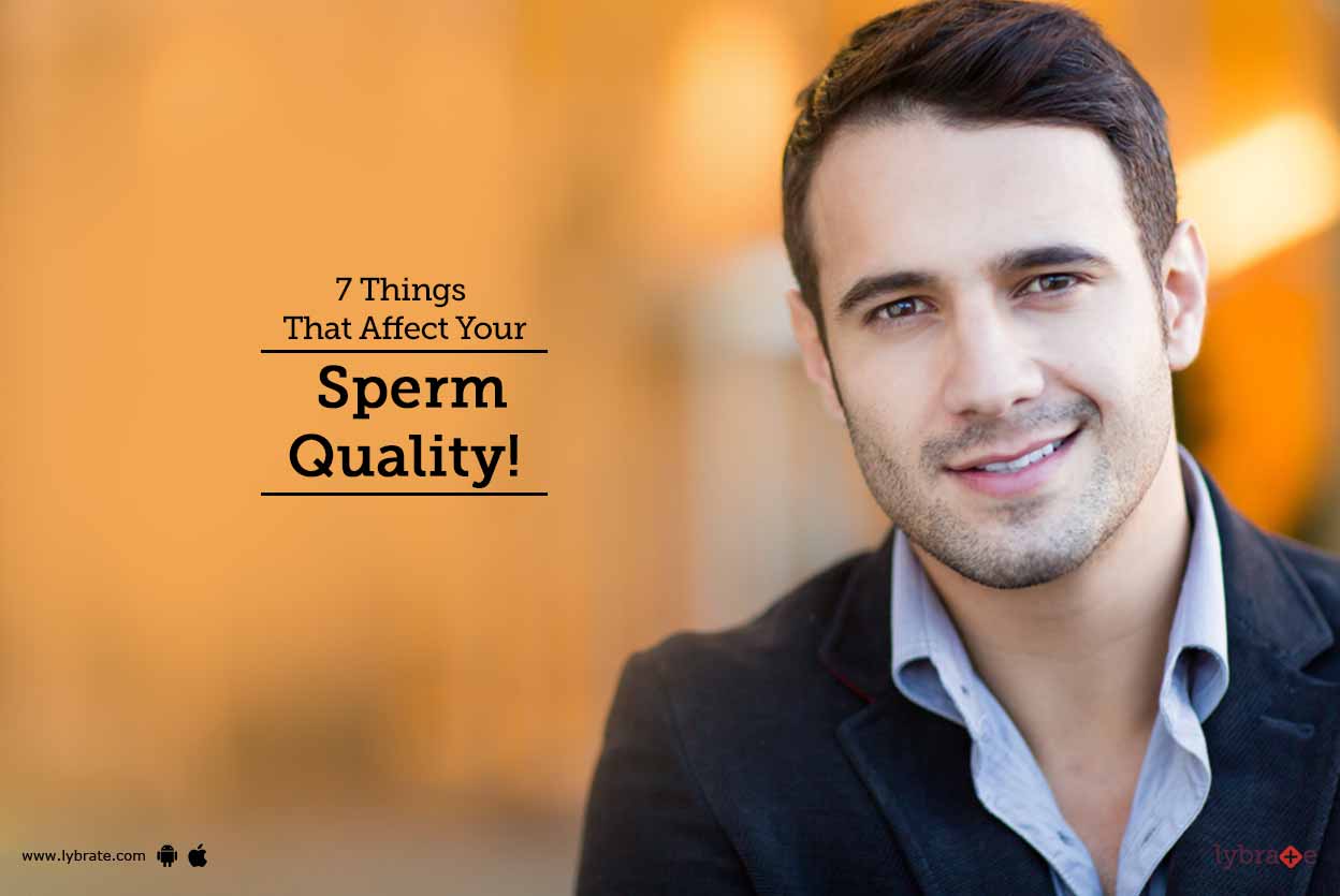 7 Things That Affect Your Sperm Quality! - By Dr. Ankush Pawar | Lybrate
