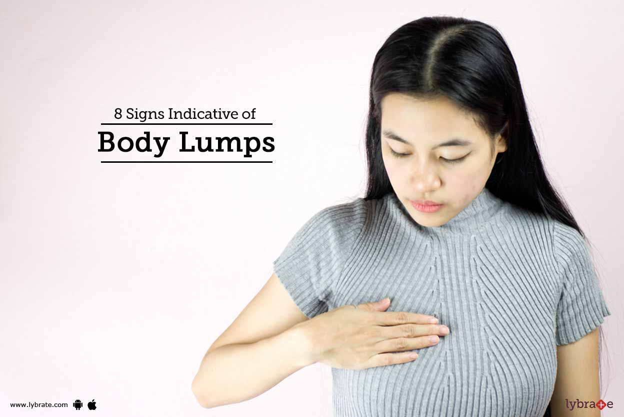 8 Signs Indicative of Body Lumps - By Dr. Hemendra Singh | Lybrate