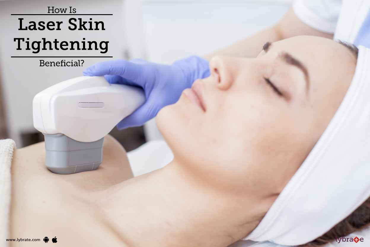 How Is Laser Skin Tightening Beneficial? - By Dr. Seema Bali | Lybrate