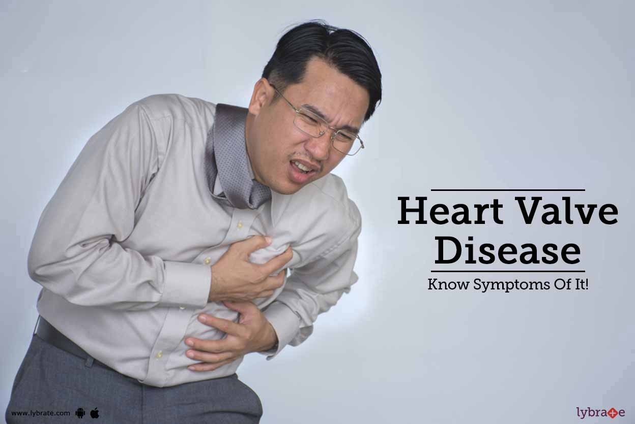 Heart Valve Disease - Know Symptoms Of It! - By Dr. Avadhesh Khare ...